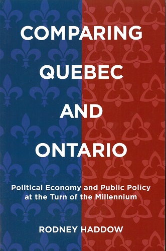 Comparing Quebec and Ontario: Political Economy and Public Policy at ...